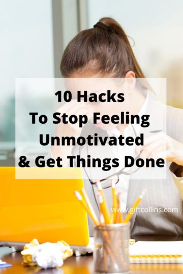 10 Hacks to Stop Feeling Unmotivated | GIFT COLLINS